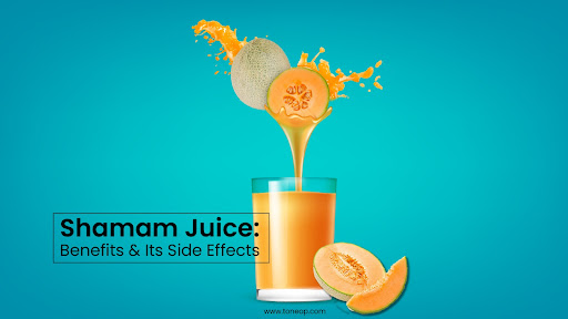 शमाम जूस के स्वास्थ्य लाभ और दुष्प्रभाव
